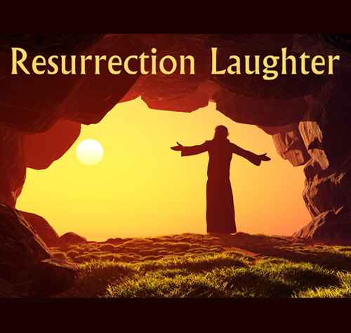 Easter Message: Resurrection Laughter – Western Hills Church of Christ